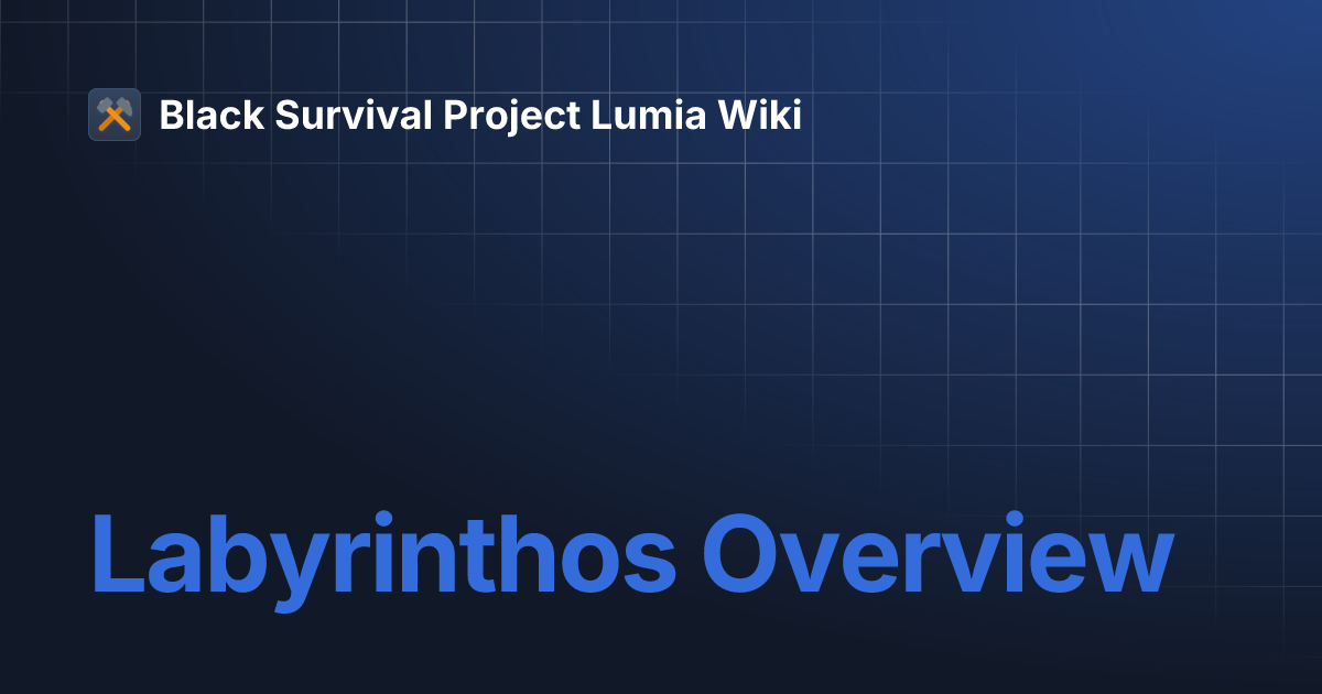 Labyrinthos Overview | Black Survival Project Lumia Wiki