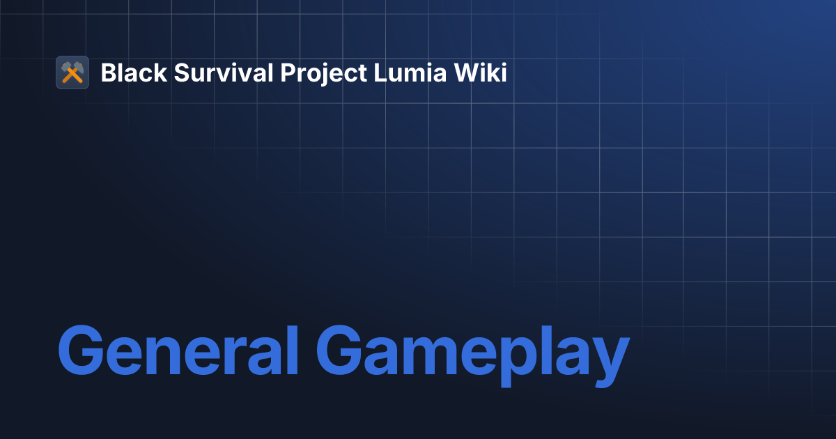 General Gameplay | Black Survival Project Lumia Wiki