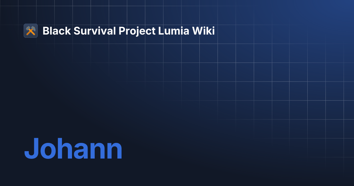 Johann | Black Survival Project Lumia Wiki